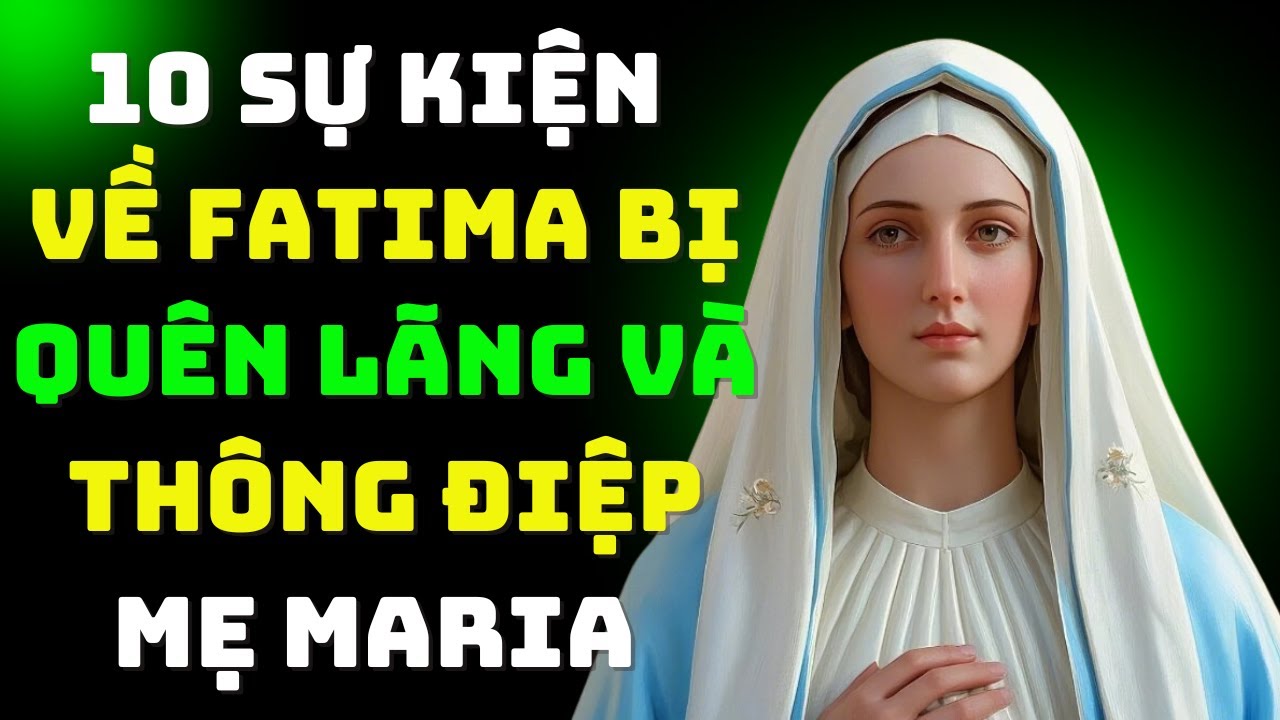 10 Sự Kiện Về Fatima Bị Quên Lãng Và Thông Điệp Mẹ Maria | Tâm Sự Với ...