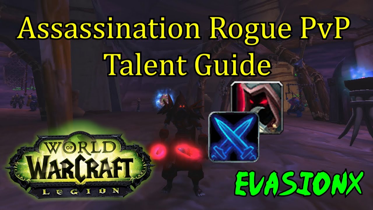 [Evasionx] Legion Assassination Rogue Talent Guide for Arena (7.0.3 ...