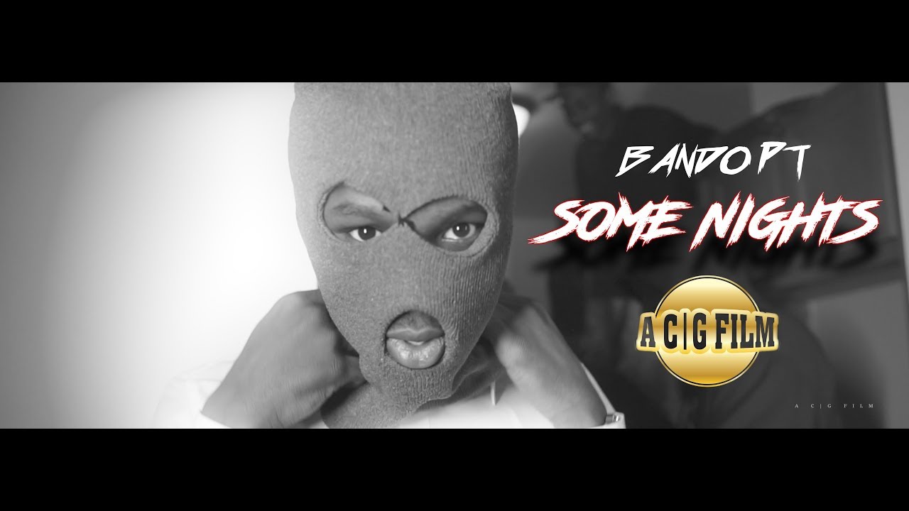 Bando PT - Some Nights (Official Music Video) | Shot By @ACGFILM - YouTube