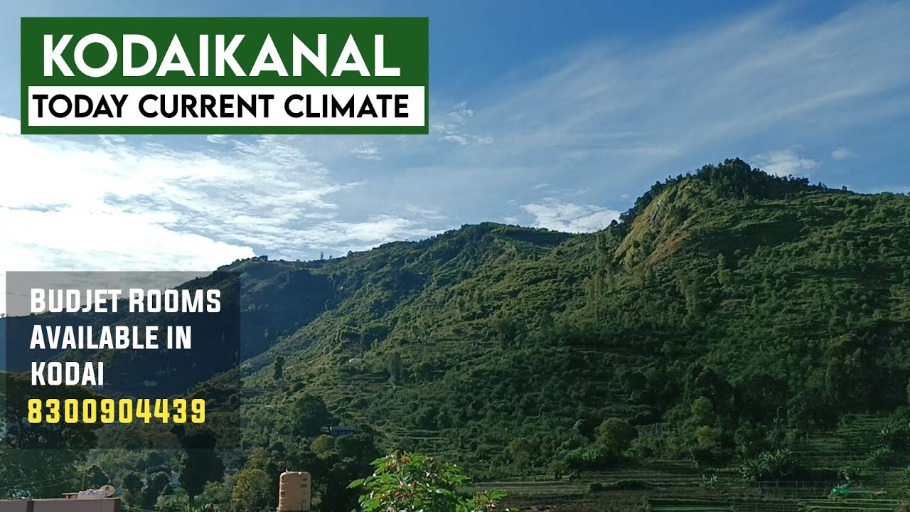 Kodaikanal Today Current climate l Kodai today climate change l Budjet ...