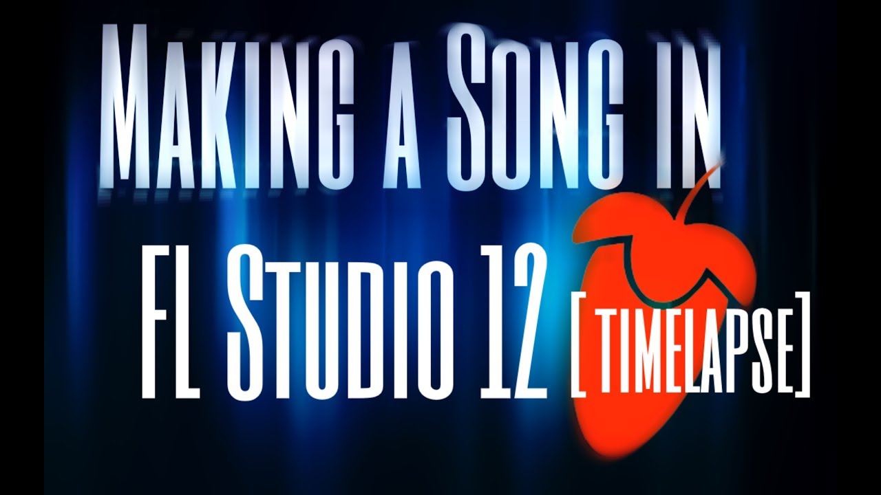 Making A Song In FL Studio 12 4 Timelapse YouTube making-a-song-in-fl-studio-12-4-timelapse-youtube