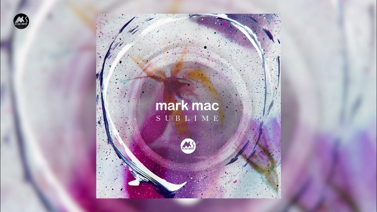 Mark Mac - Sublime [M Sol DEEP] - YouTube