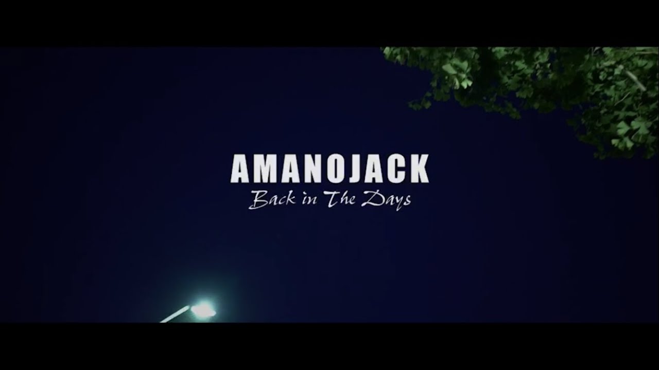 AMANOJACK - Back in the Days【Music Video】 - YouTube Music