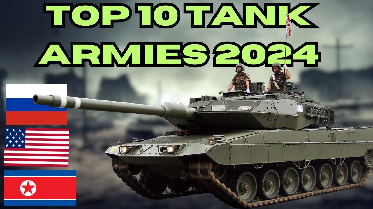 Top 10 Countries with the Most Tanks in 2024 - YouTube