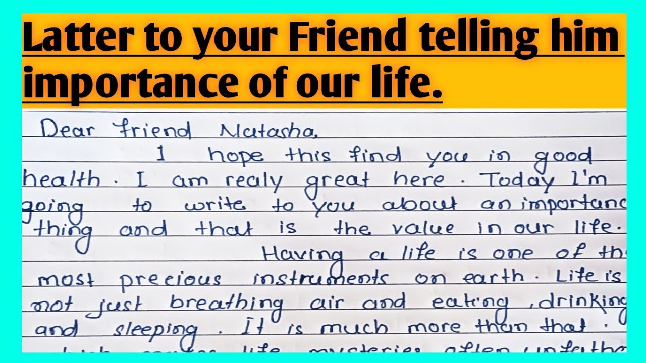 write a latter to your friend telling him value in our life l latter to ...