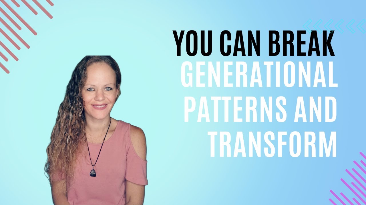 You Can Break Generational Patterns and TRANSFORM! #generationaltrauma ...