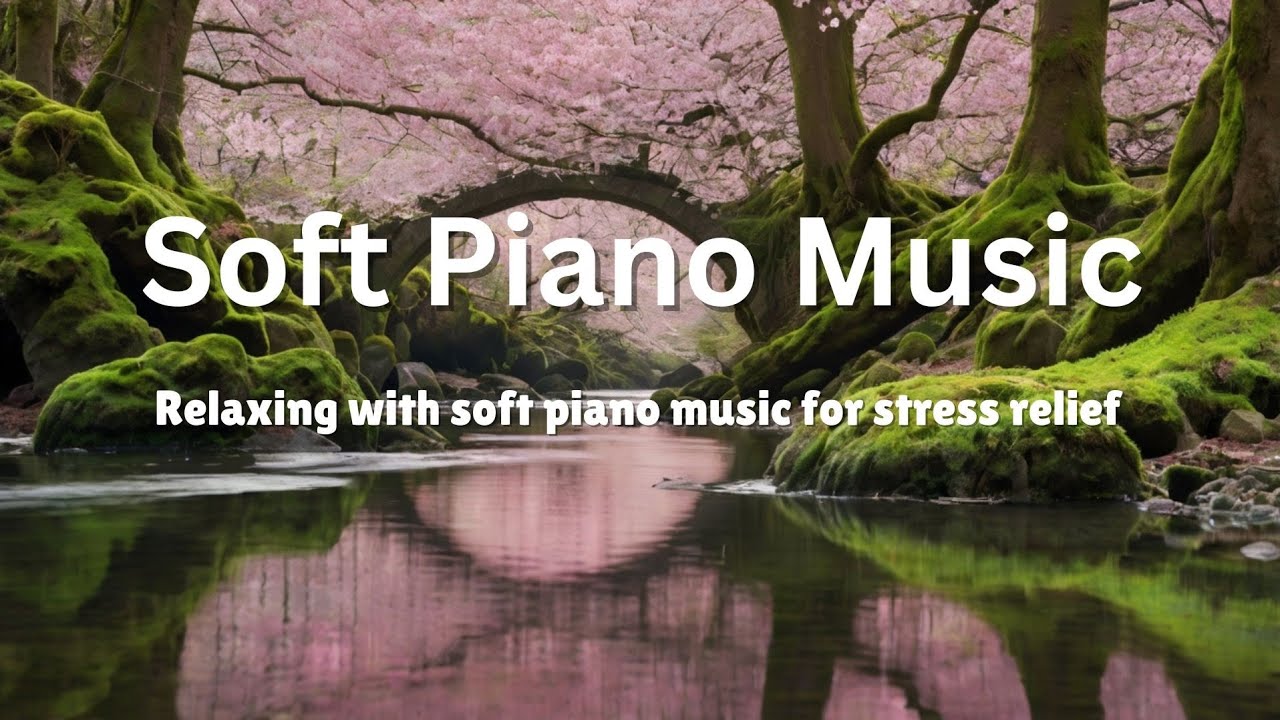 リラックス Best Soft Piano Music for Relaxation, Soft, Calm, Focus Study and ...