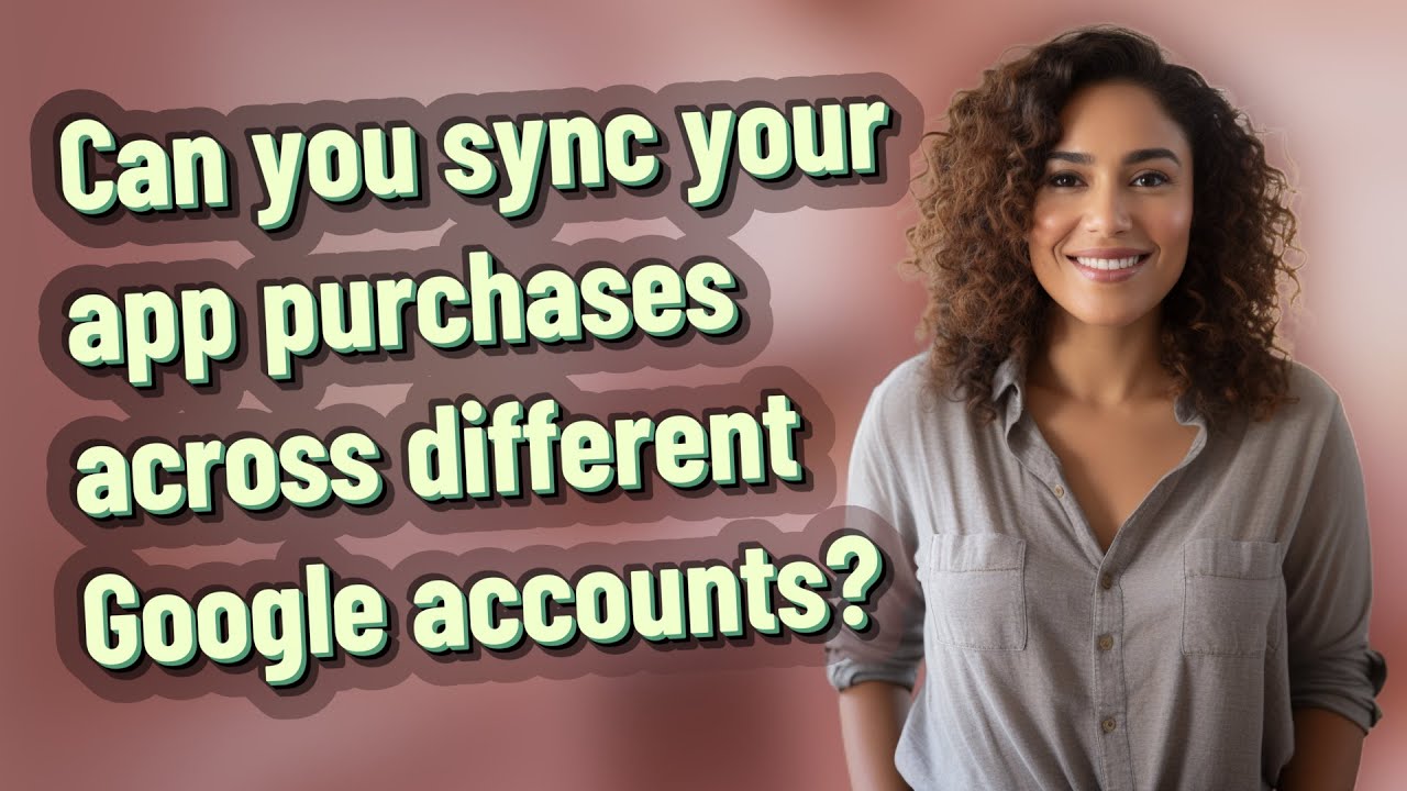 Can you sync your app purchases across different Google accounts? - YouTube