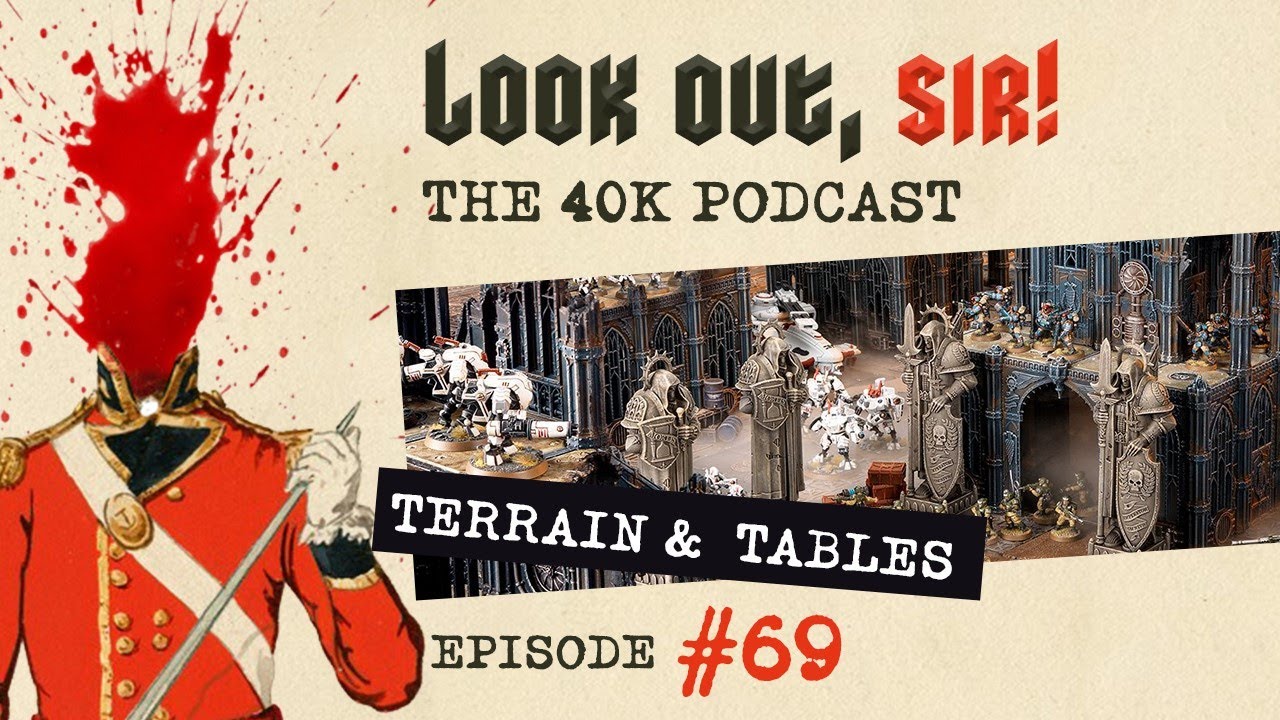 Look Out, Sir! 40k Podcast 069 - 9th Edition 40k Terrain Rules, Table ...