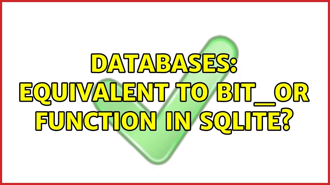 Databases Equivalent To BIT OR Function In SQLite YouTube databases-equivalent-to-bit-or-function-in-sqlite-youtube