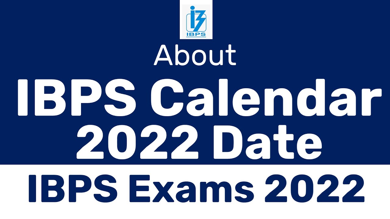IBPS CALENDAR 2022 | ABOUT IBPS CALENDAR 2022 | BANK EXAMS 2022 | IBPS ...