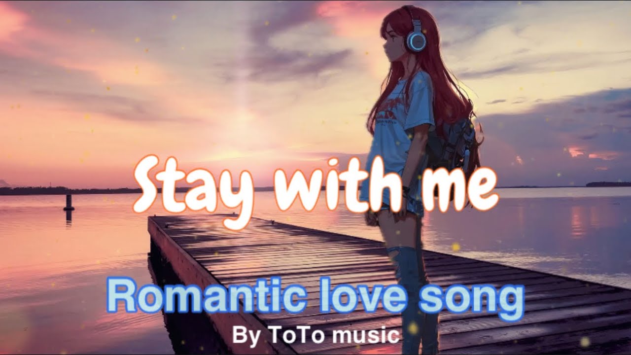 Stay with me ️ Top Hit Love Song (Official Music Video) - YouTube