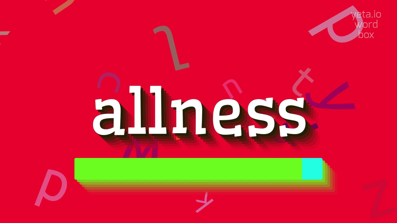 ALLNESS - HOW TO PRONOUNCE IT? #allness - YouTube