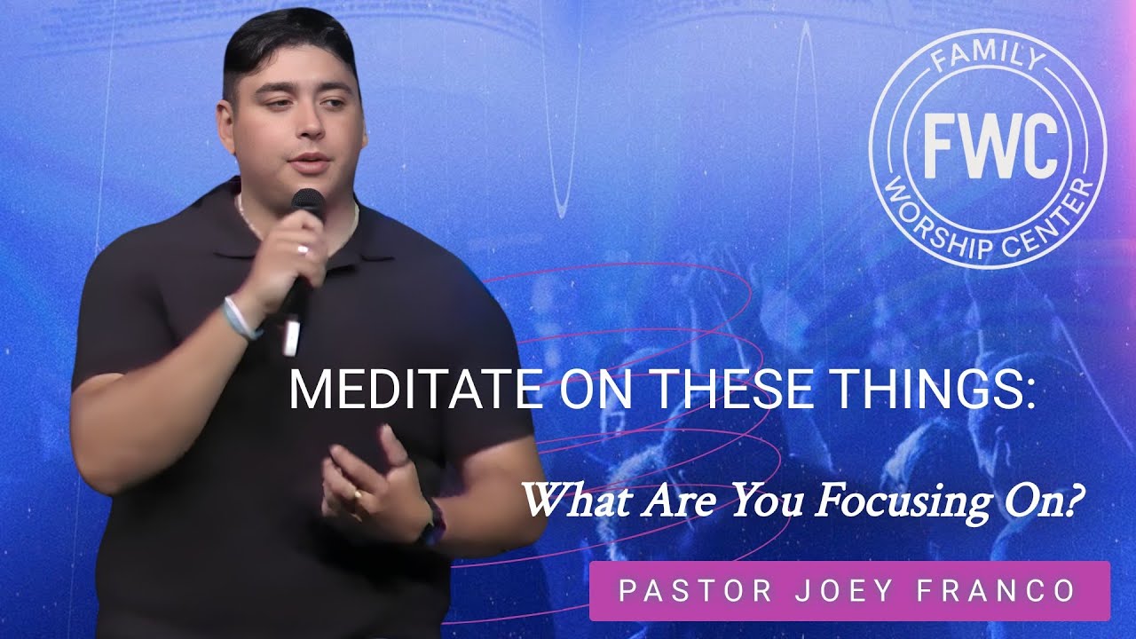 "Meditate On These Things" - Pastor Joey Franco - YouTube