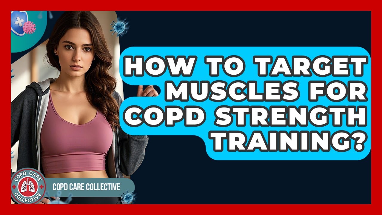 How To Target Muscles For COPD Strength Training? - COPD Care ...