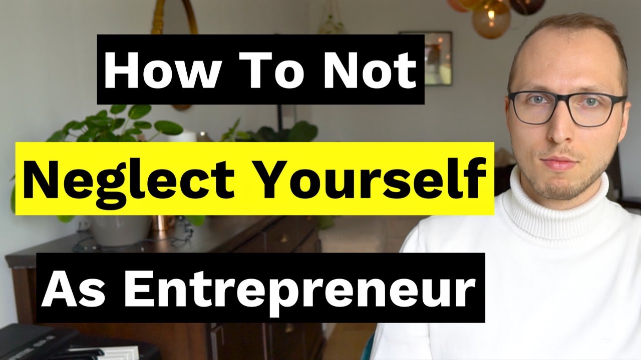 How to NOT Neglect your Well Being as an Entrepreneur - YouTube