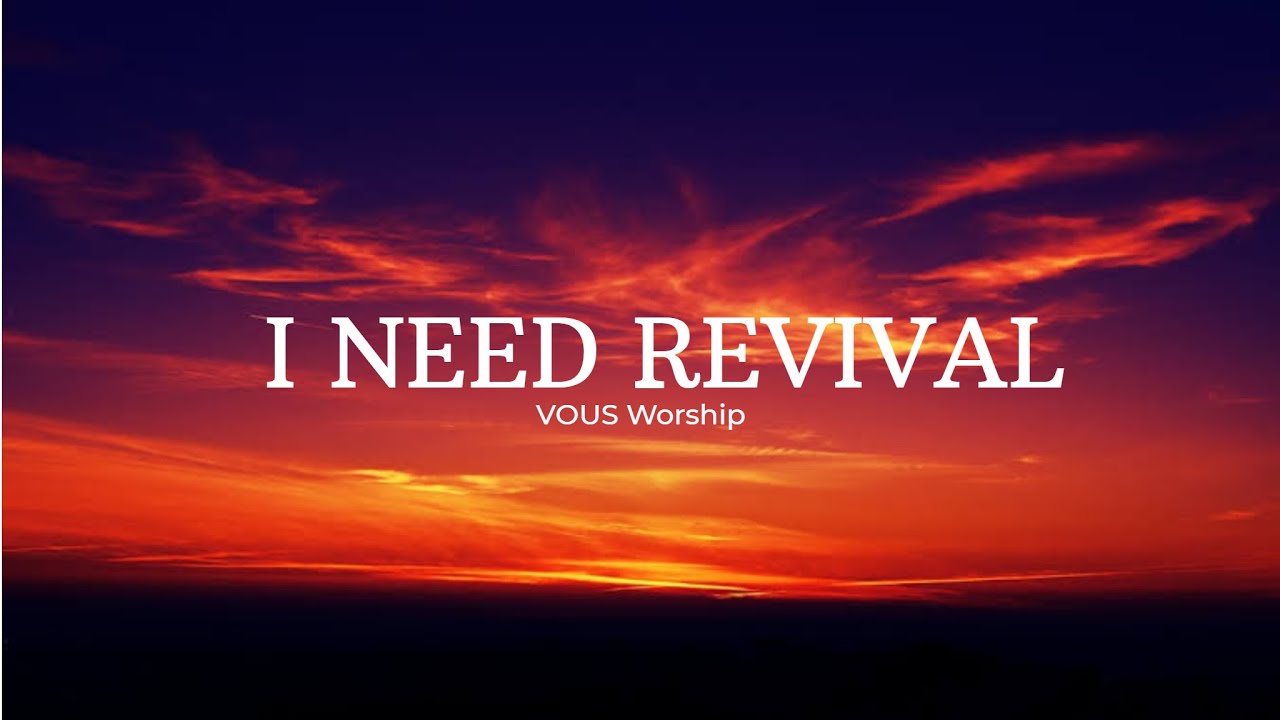 VOUS WORSHIP - I NEED REVIVAL (Lyrics) | SERVANT music - YouTube