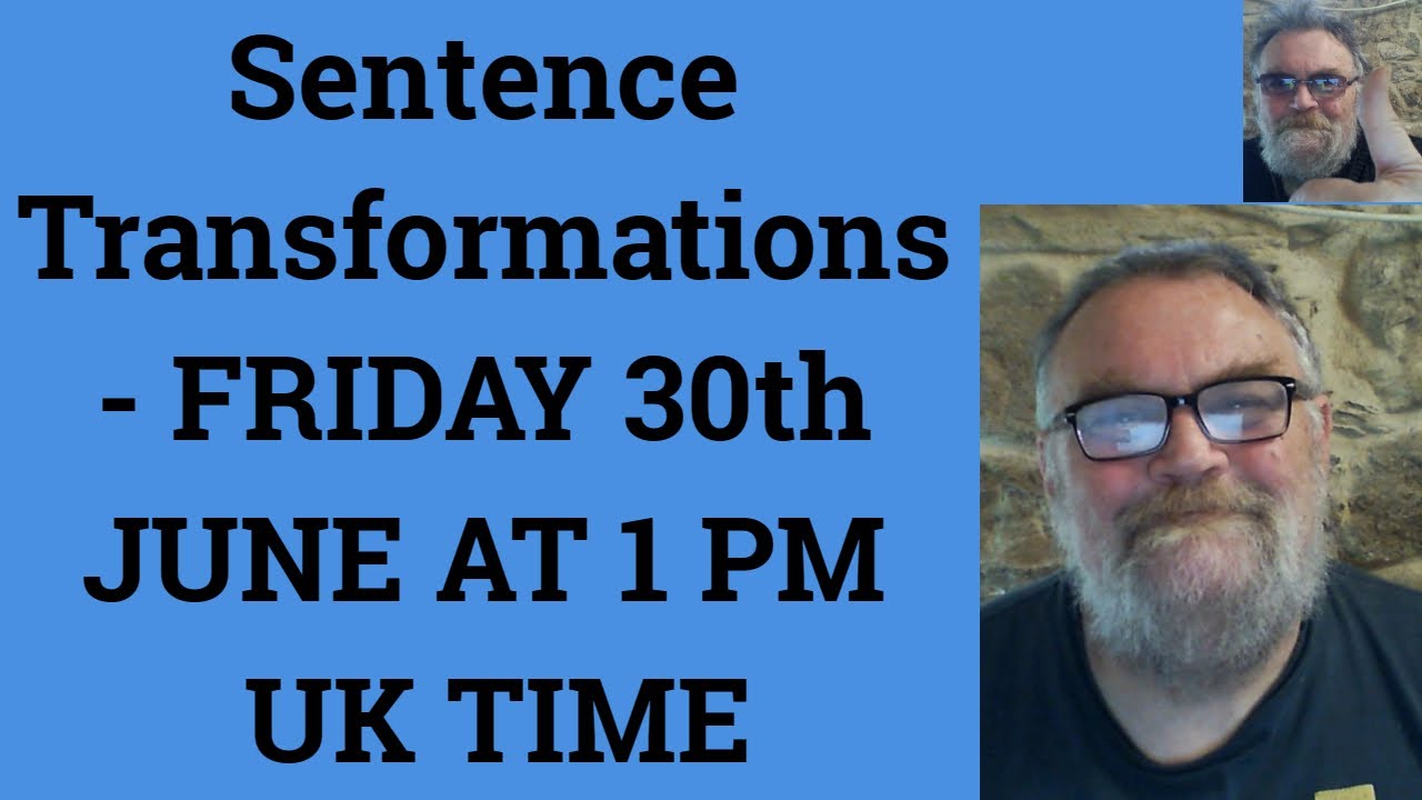 Sentence Transformations - FRIDAY 30th JUNE AT 1 PM UK TIME - YouTube
