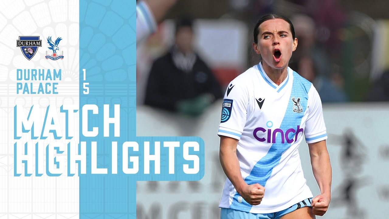 FIVE-STAR PALACE 🌟 | Women's Highlights: Durham 1-5 Crystal Palace - YouTube