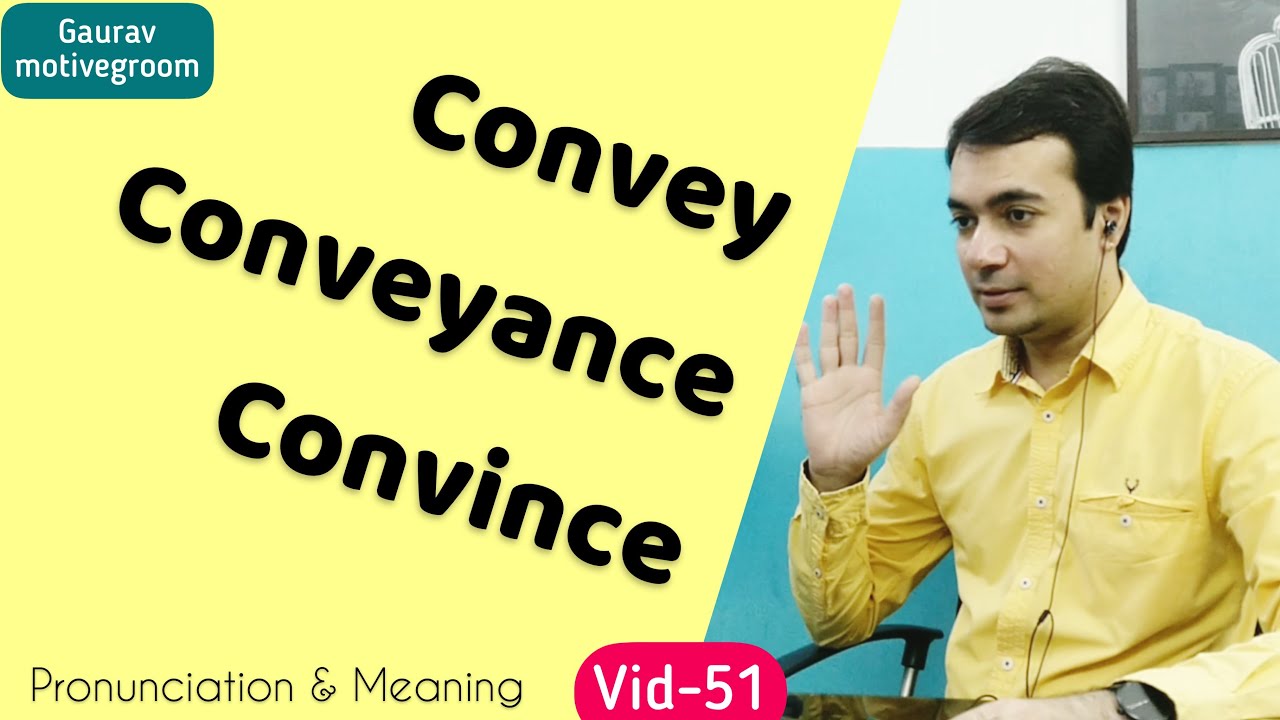 Convey / Conveyance / Convince / Pronunciation & difference By Gaurav ...