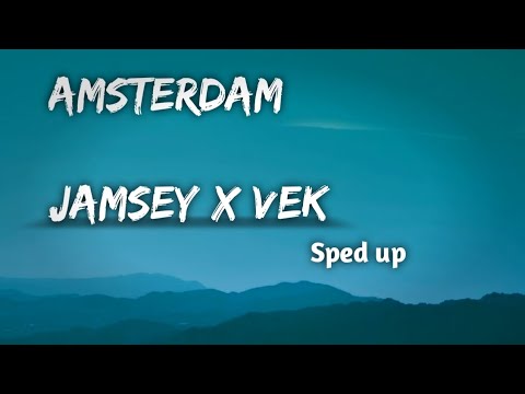 Amsterdam - JAMSEY X VEK - SPED UP VERSION - YouTube
