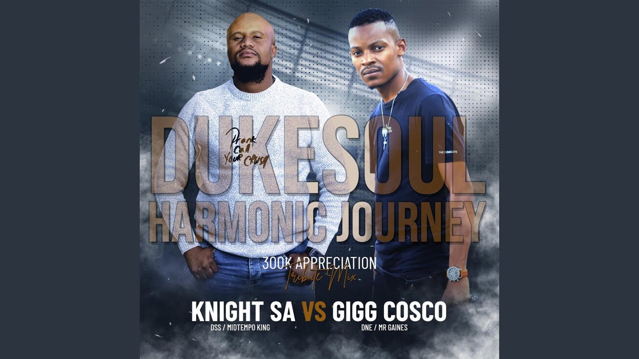 Harmonic Journey To DukeSoul (feat. Knight SA) - Gigg Cosco: Song ...