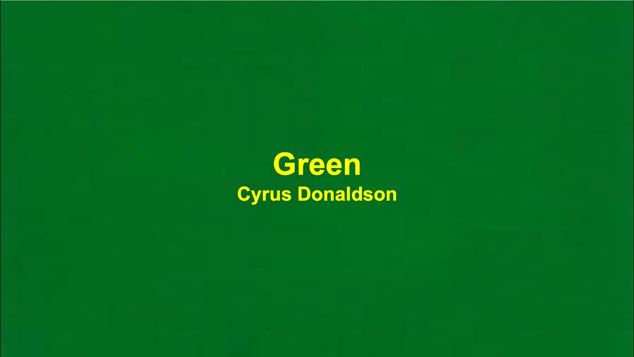 green by Cyrus Donaldson - YouTube