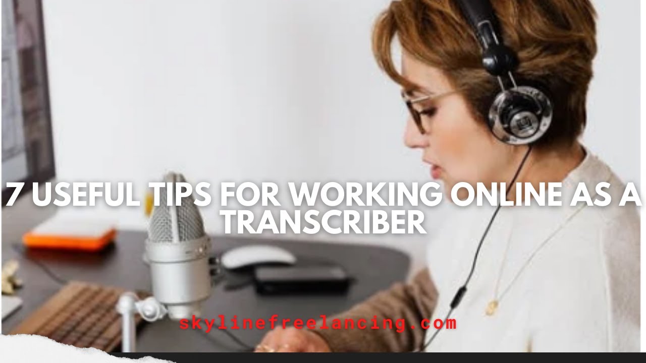 7 USEFUL TIPS FOR WORKING ONLINE AS A TRANSCRIBER - YouTube