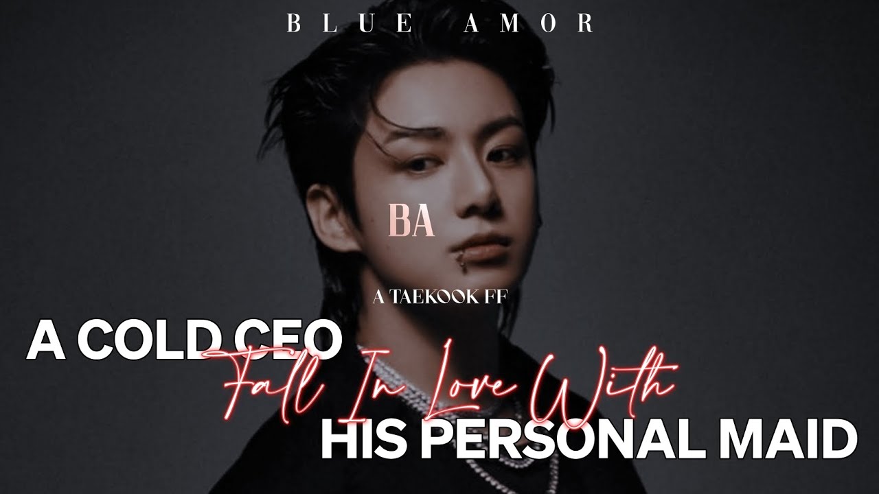 taekook ff | A Cold CEO Fall In Love With His Personal Maid - YouTube
