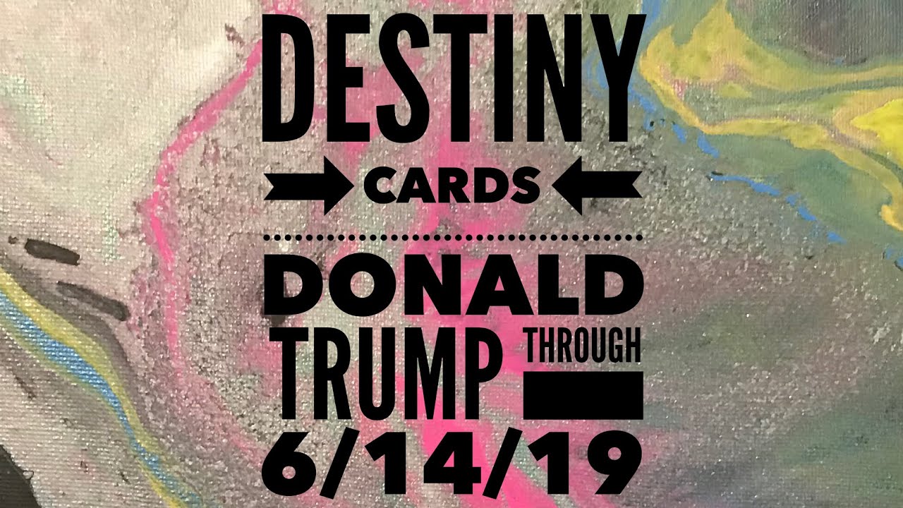 Destiny card Donald trump through 6/14/19 - YouTube