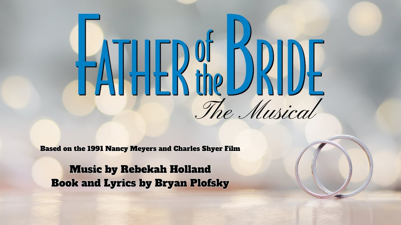 Father of the Bride: The Musical || Unofficial BMI Workshop Adaptation ...