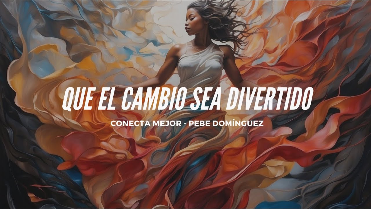 108 - Que el cambio sea divertido - Pebe Domínguez - YouTube