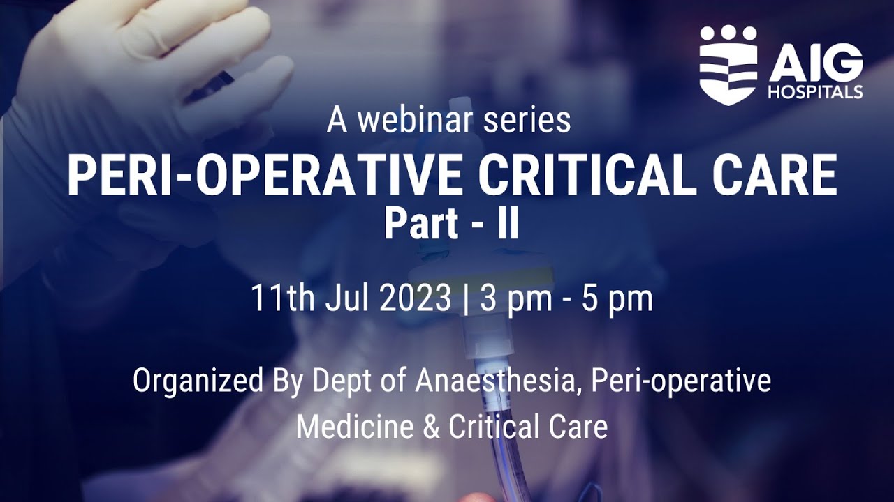 PERI-OPERATIVE CRITICAL CARE | Part 2 | A Webinar Series | AIG ...