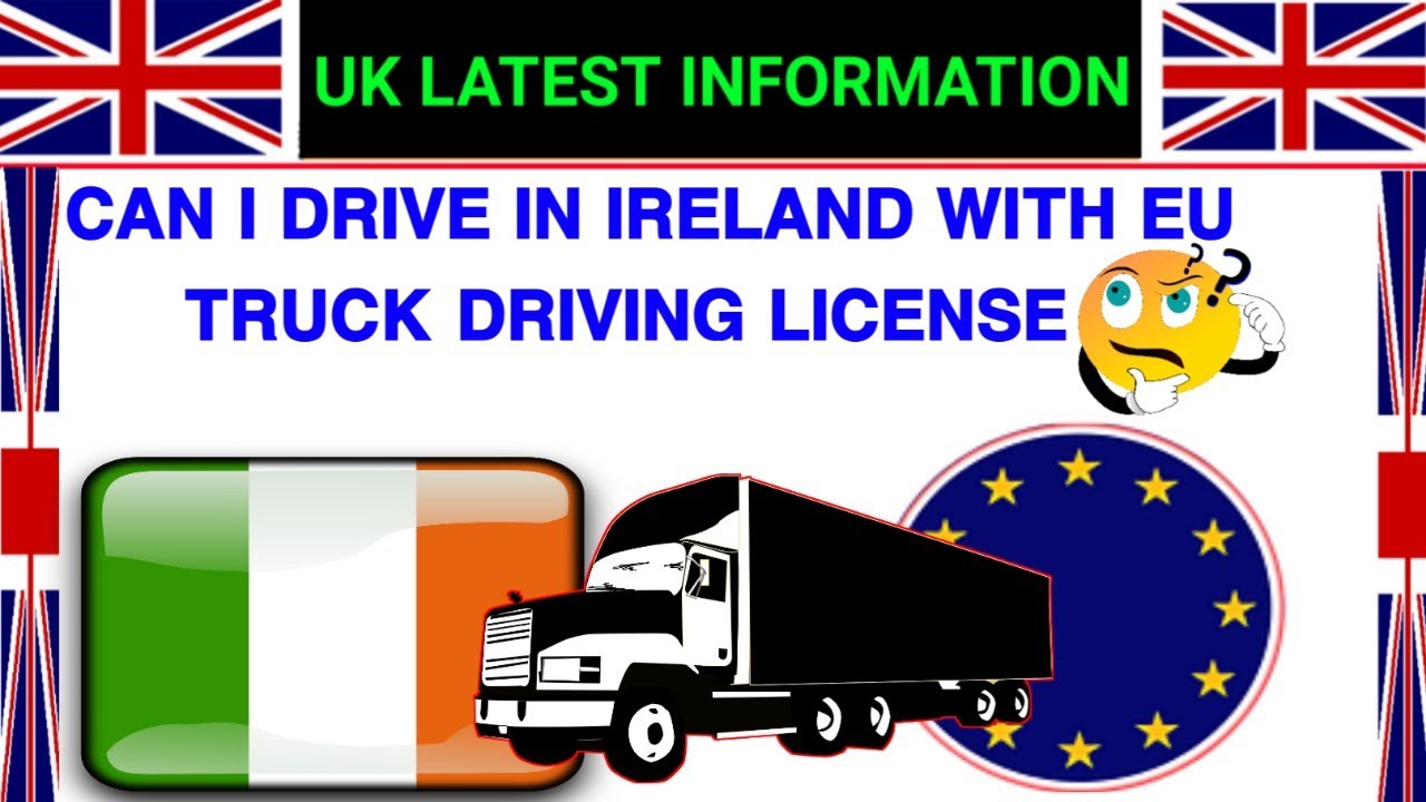 Can i drive in Ireland with Eu truck driving license|Ireland driving ...