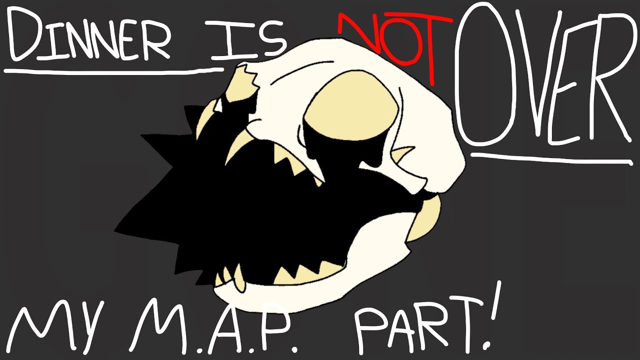 DINNER IS NOT OVER | MY M.A.P. PART - YouTube