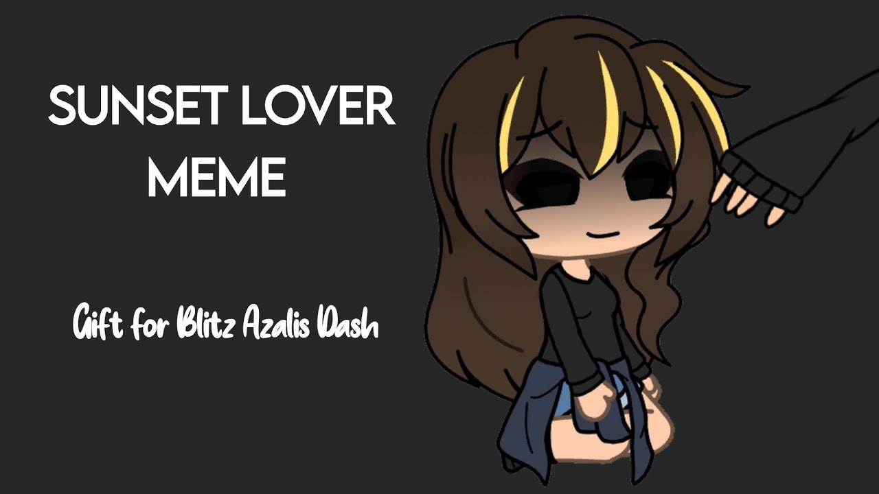 Sunset Lover Meme | Gift for Blitz Azalis Dash! - YouTube