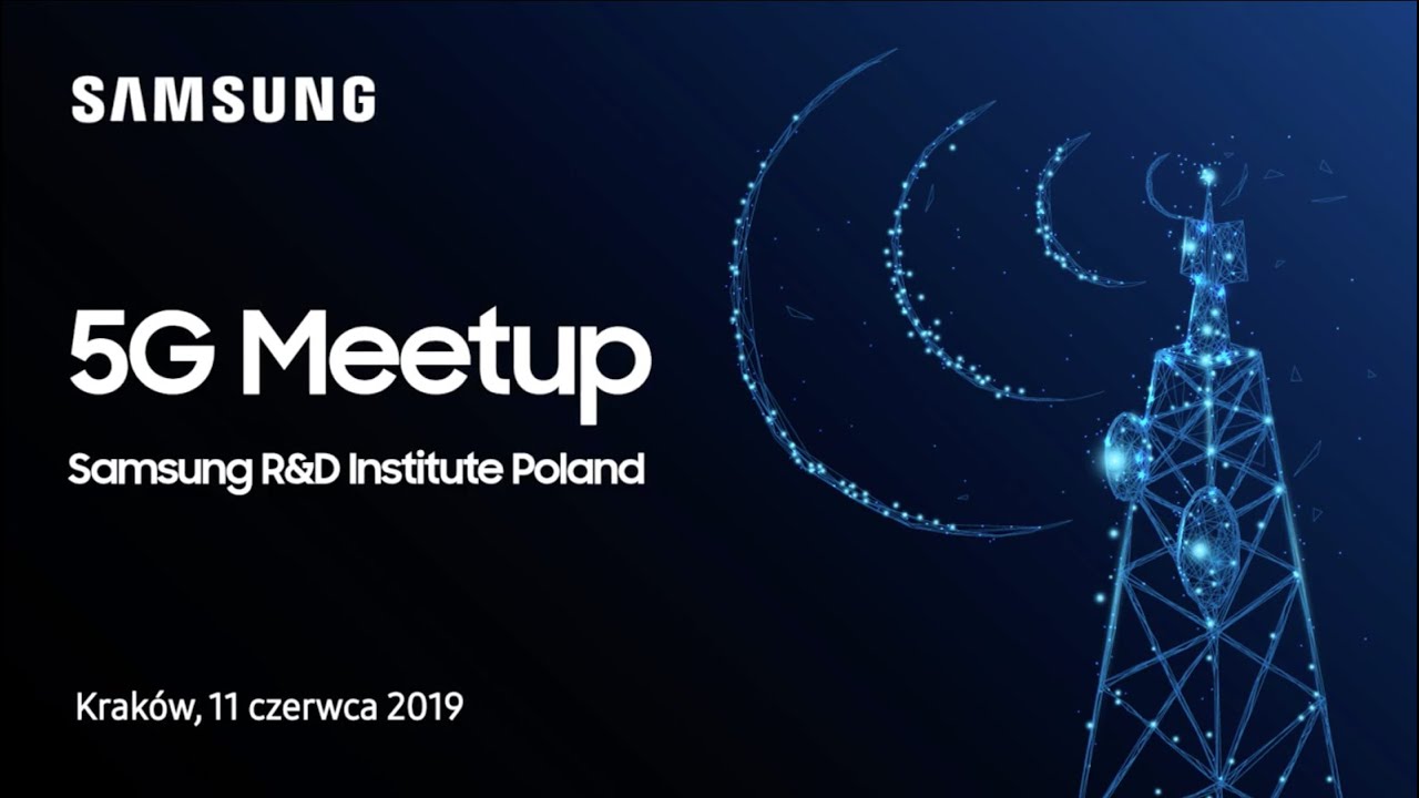 Samsung R&D Institute Poland - 5G Meetup - Kraków, 11 czerwca 2019 ...