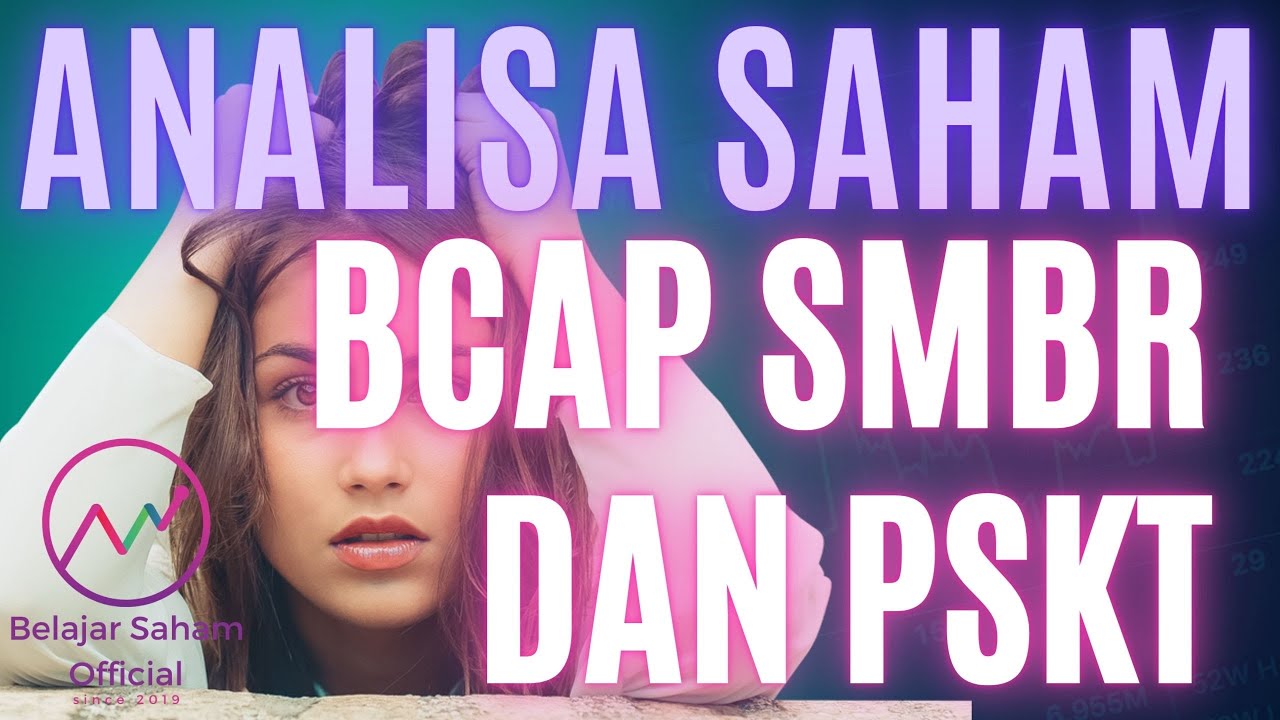 Analisa saham BCAP SAHAM SMBR SAHAM BCAP Hari ini dan Analisa saham PSKT Bagaimana Hari ini ...