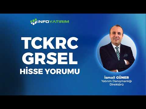 TCKRC - GRSEL Hisse Yorumu  | İsmail Güner '20 Temmuz 2026' | İnfo Yatırım