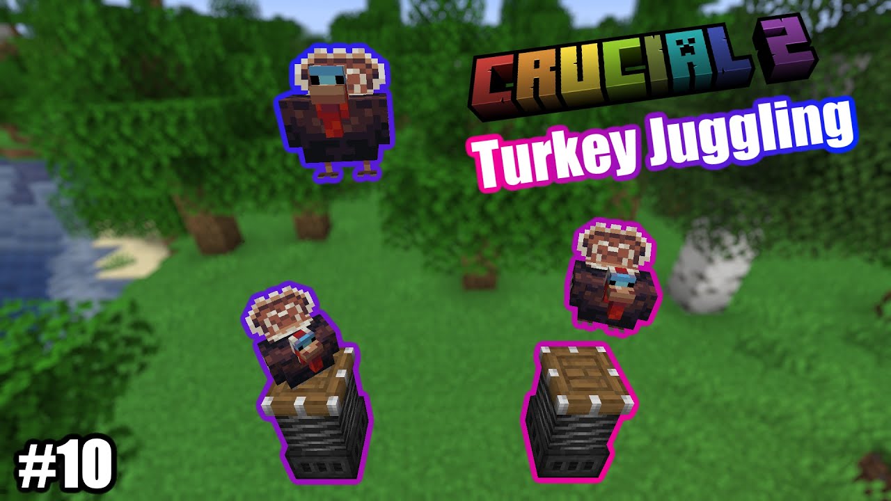 Juggling Turkeys?!?!?!!?!? || Crucial 2 Refresh #10 || Modded Minecraft ...