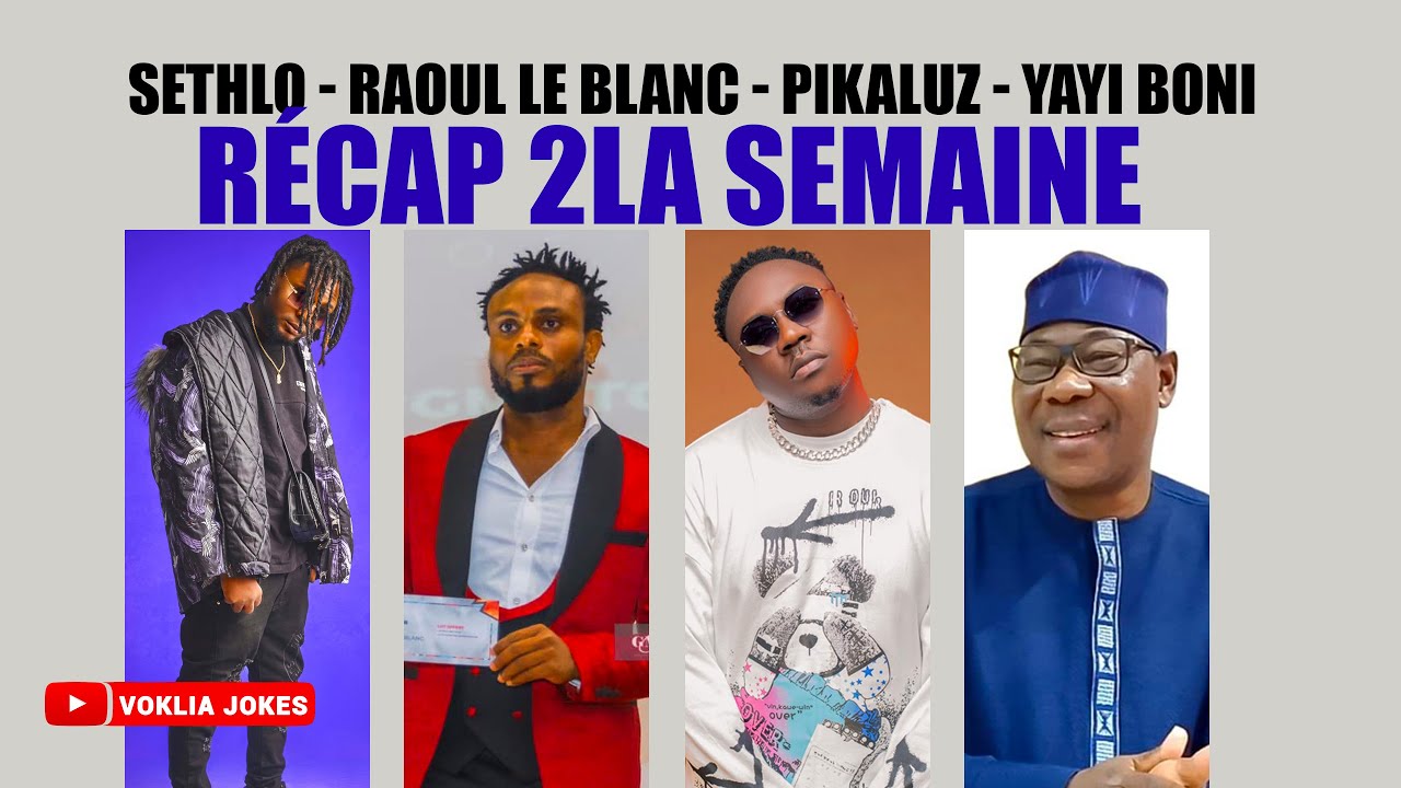 RECAP DE LA SEMAINE II SETHLO - RAOUL LE BLANC - PIKALUZ - YouTube