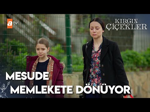 Mesude evi terk ediyor! | Kırgın Çiçekler 40. Bölüm