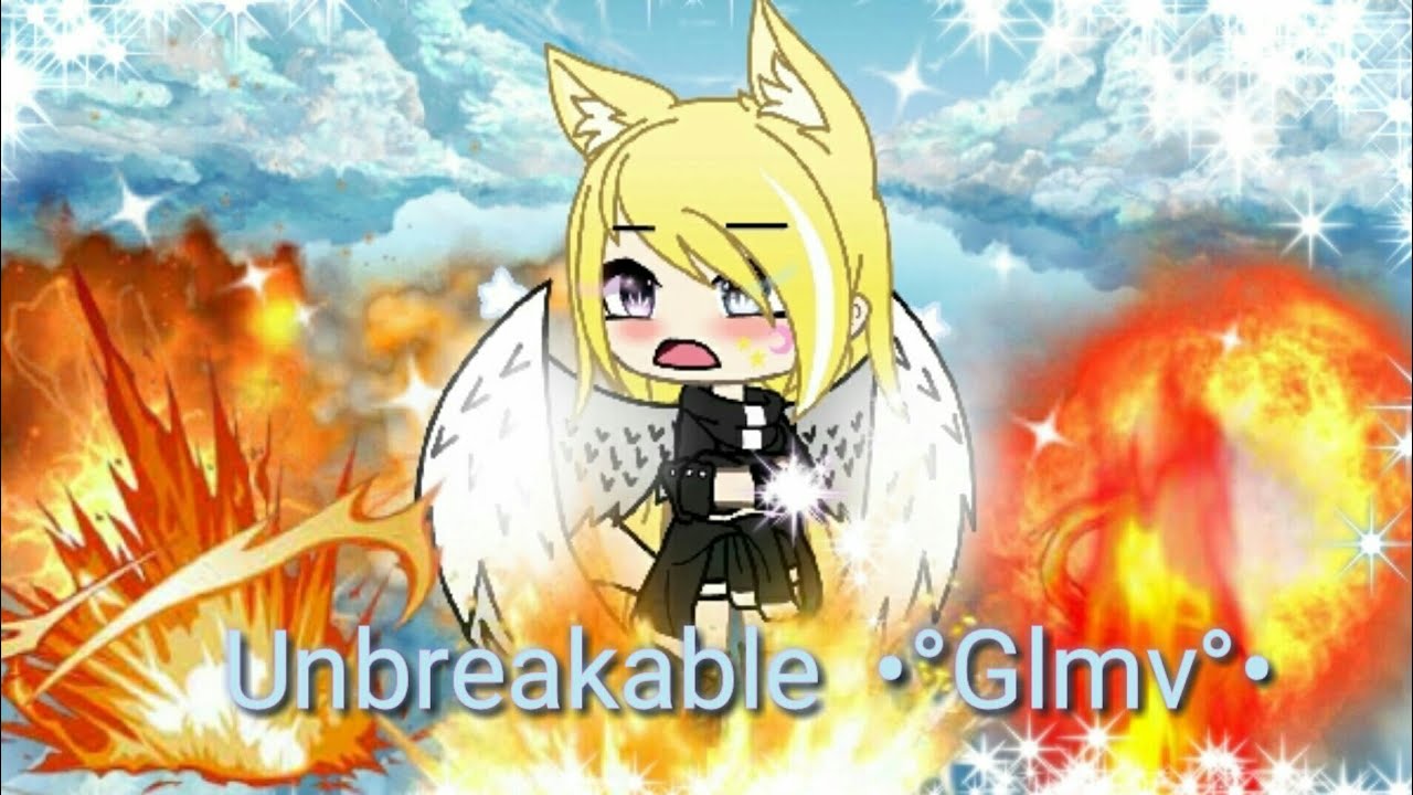 Unbreakable Gacha life°•Glmv•° - YouTube