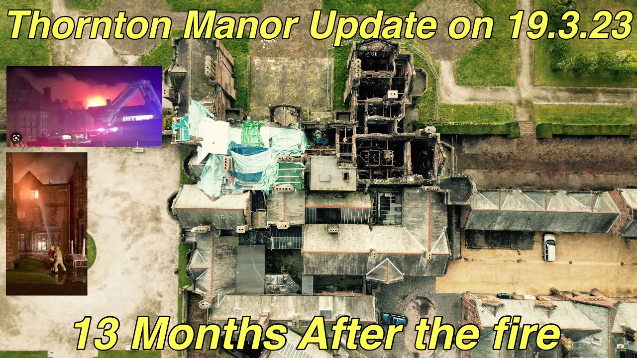 Thornton Manor on the 19.3.23 (13 Months After the Fire) - YouTube