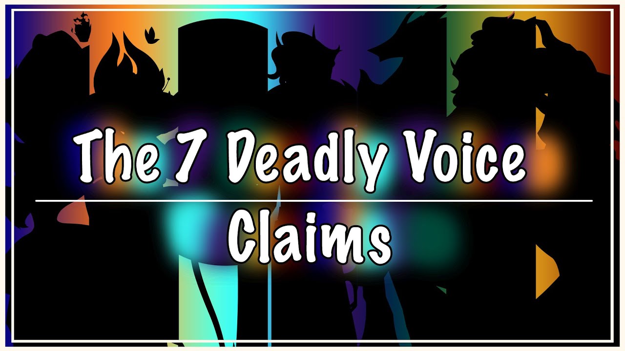 The 7 Deadly Voice Claims - YouTube
