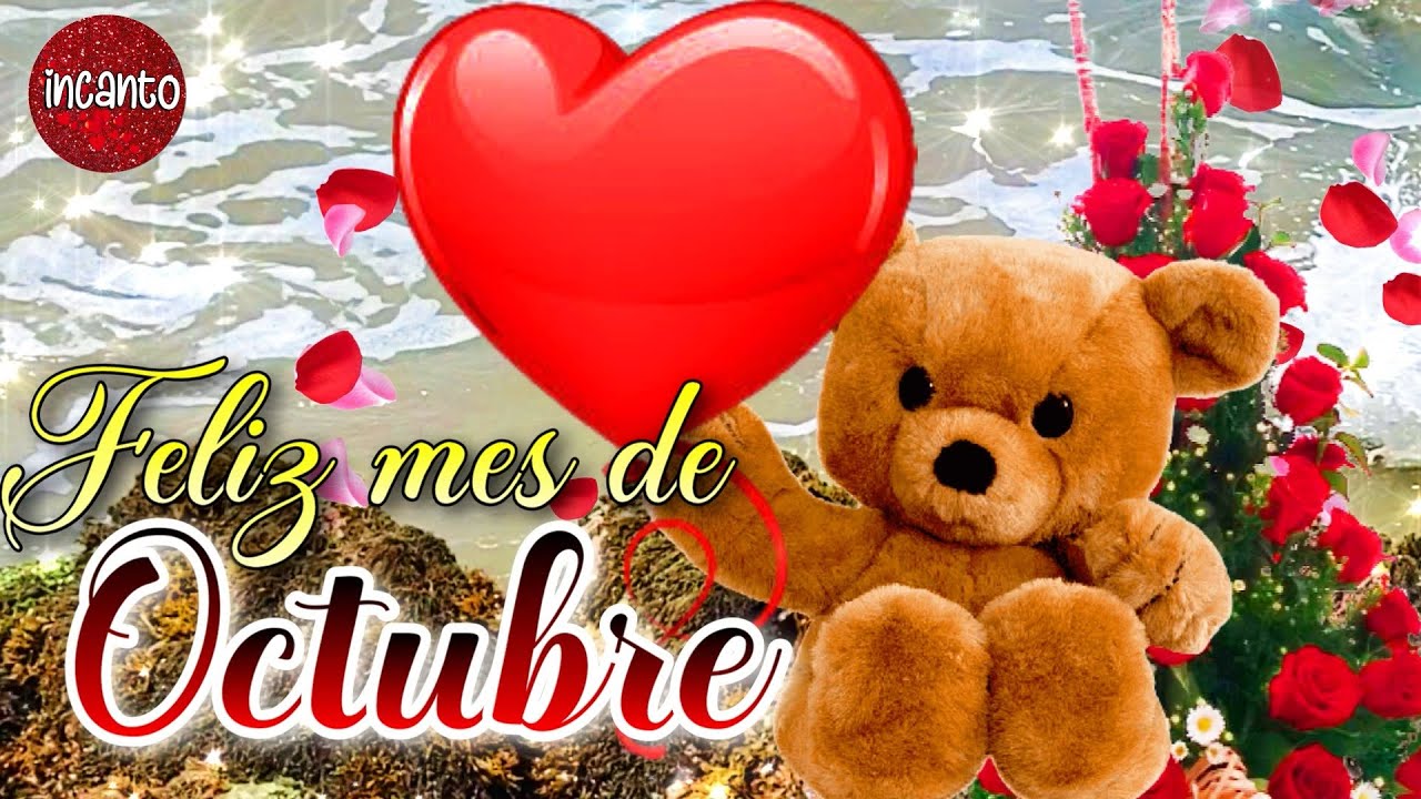 FELIZ MES DE OCTUBRE Este mensaje es para ti Te deseo un mes lleno de ...