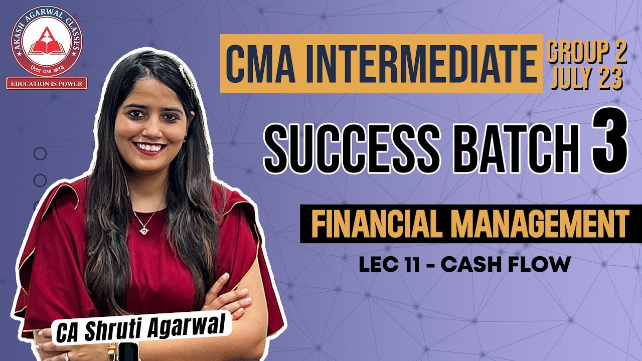 Lec 11 - Cash Flow | SUCCESS BATCH 3| CMA Inter Group 2 FM | Akash Agarwal Classes - YouTube