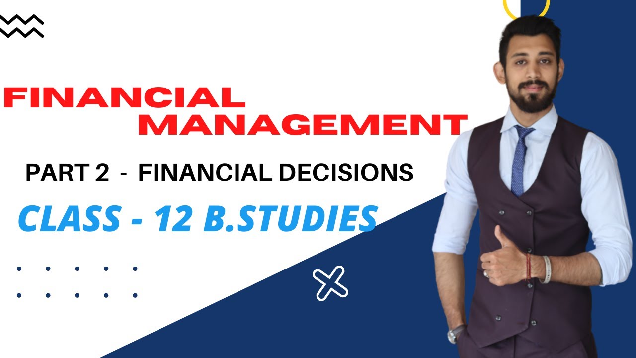 Financial Management | Financial decisions | Class 12 | Business ...