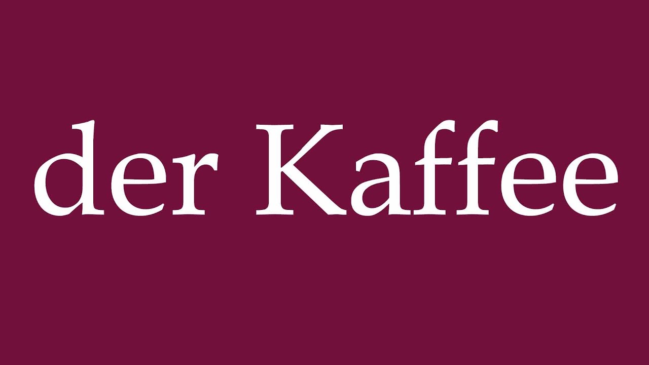 How to Pronounce ''der Kaffee'' (the Coffee) Correctly in German - YouTube