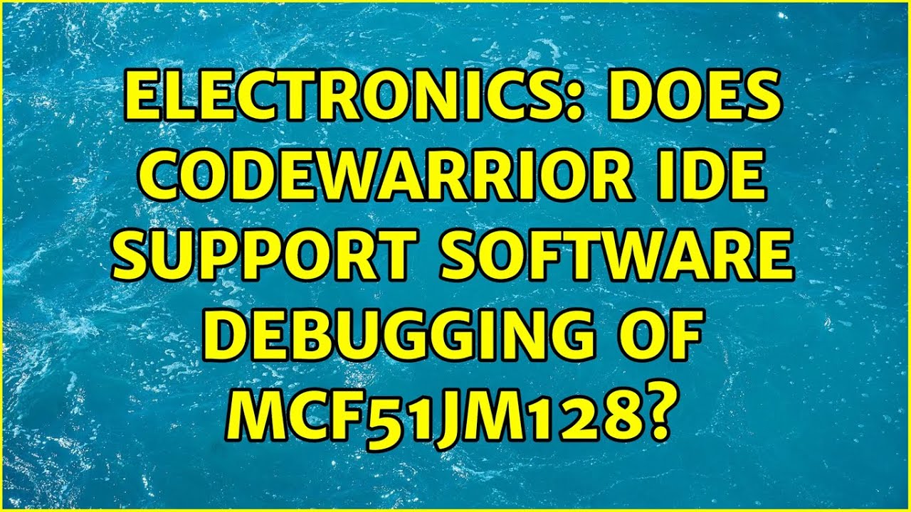 Electronics: Does CodeWarrior IDE support software debugging of MCF51JM128? (2 Solutions ...